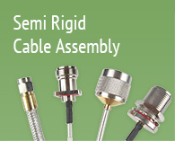 Semi Rigid Cable Assembly